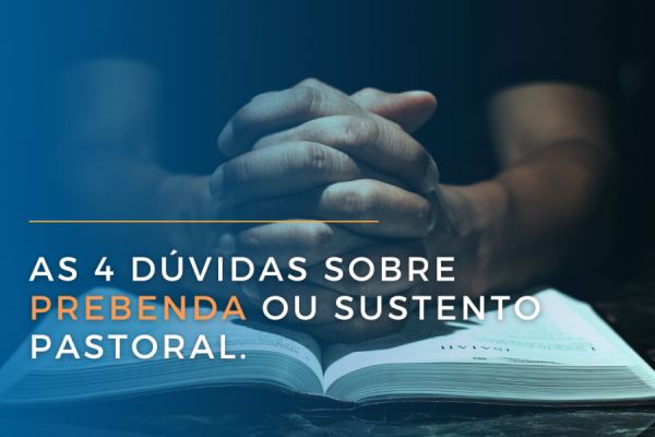 As 4 dúvidas sobre prebenda ou sustento pastoral - NTW Contabilidade Recife